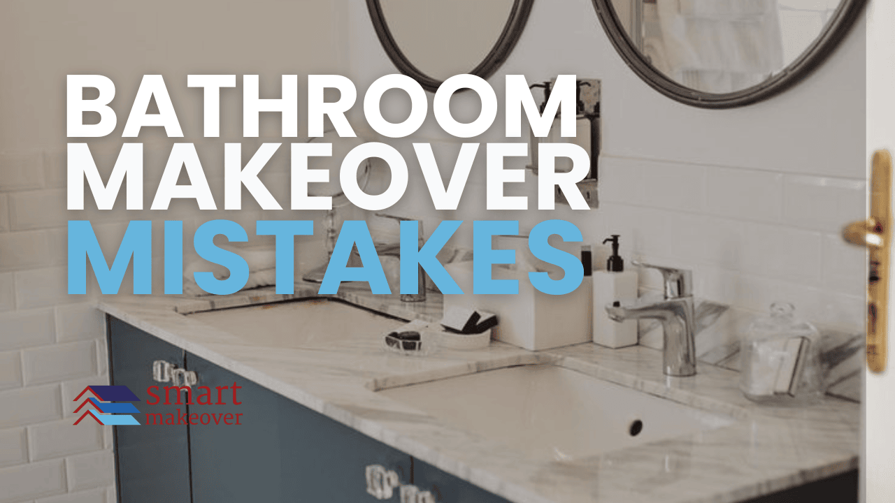Bathroom Makeover Mistakes: Don’t Let These Cost You Big!